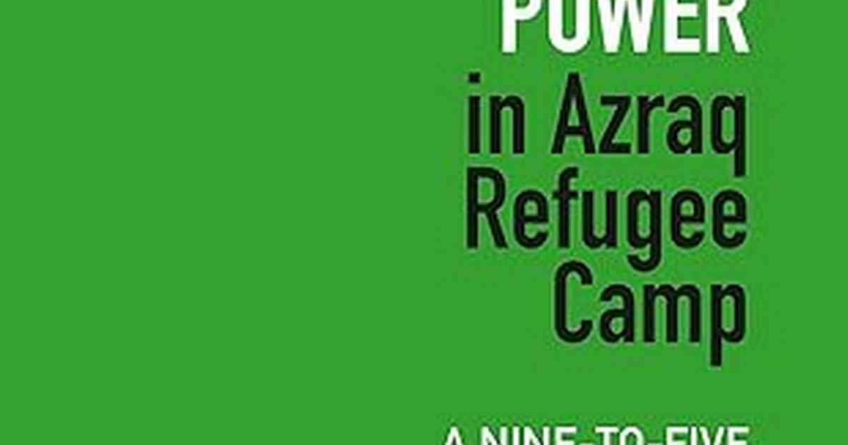 Time and Power in Azraq Refugee Camp. A Nine-to-Five Emergency - AISSR ...